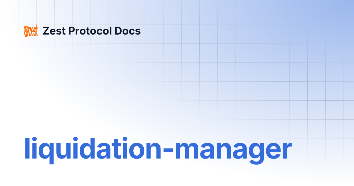 liquidation-manager | Zest Protocol Docs